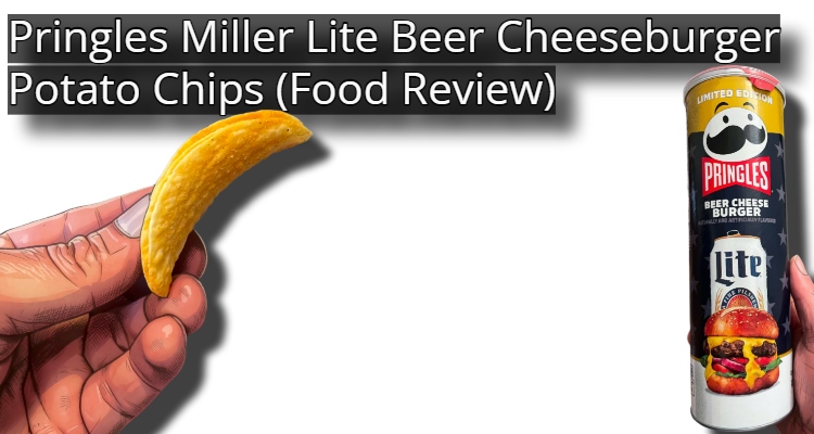 Pringles Miller Lite Beer Cheeseburger Potato Chips (Food Review ...